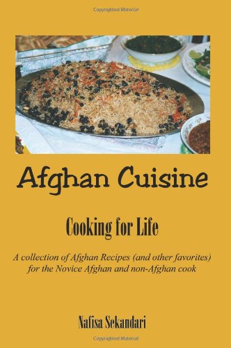 Afghan Cuisine: Cooking for Life: A Collection of Afghan Recipes (and ...