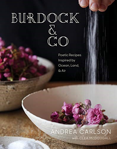 Burdock & Co: Poetic Recipes Inspired by Ocean, Land & Air | Eat Your Books