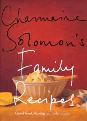 Charmaine Solomon's Family Recipes: Good Food, Sharing and Celebration ...