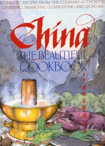 China: The Beautiful Cookbook: Authentic Recipes from the Culinary ...