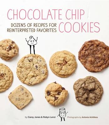 Chocolate Chip Cookies: Dozens of Recipes for Reinterpreted Favorites ...