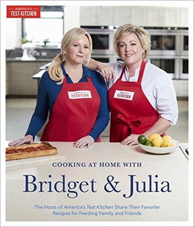 Cooking at Home with Bridget and Julia: The Hosts of America's Test ...