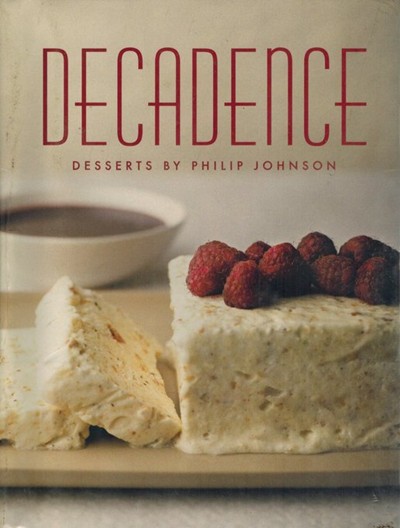 Decadence: Desserts by Philip Johnson | Eat Your Books