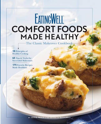 EatingWell Comfort Foods Made Healthy: The Classic Makeover Cookbook ...