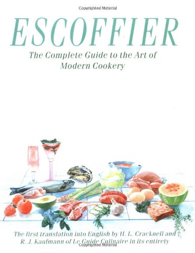 Escoffier: The Complete Guide to the Art of Modern Cookery | Eat Your Books