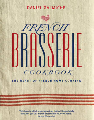 French Brasserie Cookbook: The Heart of French Home Cooking | Eat Your ...