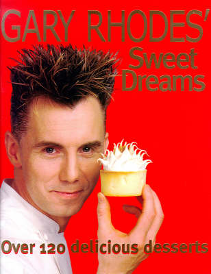Gary Rhodes' Sweet Dreams: Over 120 Delicious Desserts | Eat Your Books