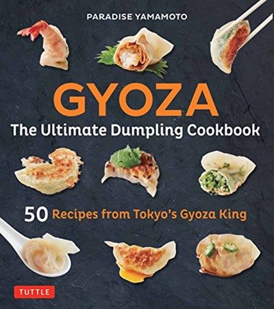 Gyoza: The Ultimate Dumpling Cookbook: 50 Recipes from Tokyo's Gyoza ...