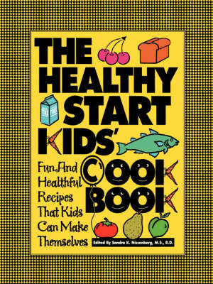 Healthy Start Kids' Cookbook: Fun And Healthful Recipes That Kids Can ...