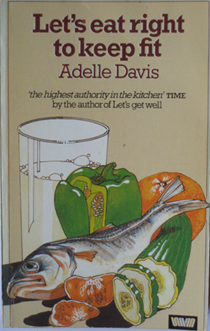Adelle Davis Cookbooks, Recipes and Biography | Eat Your Books
