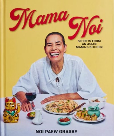 Mama Noi: Secrets from an Asian Mama's Kitchen | Eat Your Books
