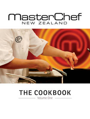 MasterChef New Zealand: The Cookbook, Volume One | Eat Your Books