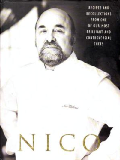 Nico: Recipes and Recollections from One of Our Most Brilliant and Controversial Chefs | Eat ...