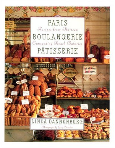Paris Boulangerie Pâtisserie: Recipes from Thirteen Outstanding French ...