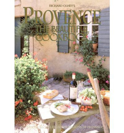Provence: The Beautiful Cookbook: Authentic Recipes from the Regions of ...
