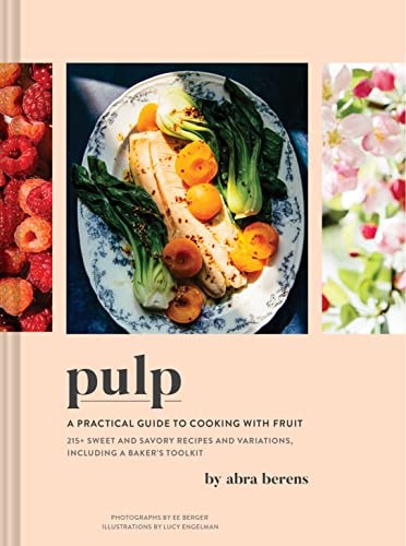 Pulp: A Practical Guide to Cooking with Fruit | Eat Your Books