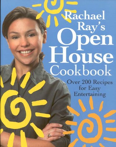 Rachael Ray's Open House Cookbook: Over 200 Recipes for Easy ...