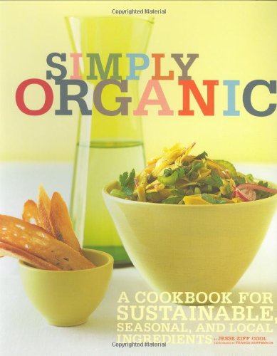 Simply Organic: A Cookbook for Sustainable, Seasonal, and Local ...