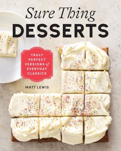 Sure Thing Desserts: Truly Perfect Versions of Everyday Classics | Eat ...