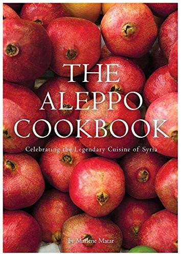 The Aleppo Cookbook: Celebrating the Legendary Cuisine of Syria | Eat ...