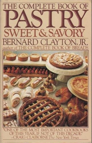 The Complete Book of Pastry: Sweet and Savory | Eat Your Books