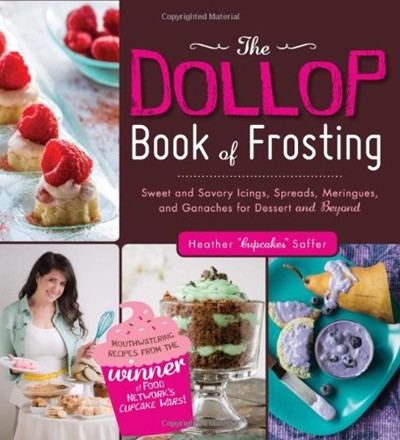 The Dollop Book of Frosting: Sweet and Savory Icings, Spreads ...