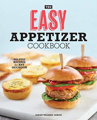 The Easy Appetizer Cookbook: No-Fuss Recipes For Any Occasion | Eat ...