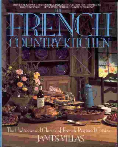 The French Country Kitchen: The Undiscovered Glories of French Regional ...