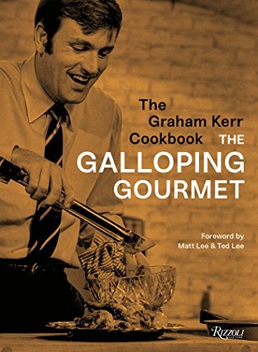 The Graham Kerr Cookbook: The Galloping Gourmet | Eat Your Books