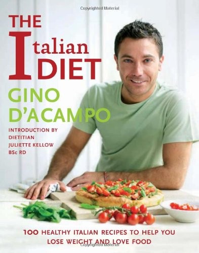 The Italian Diet: 100 Healthy Italian Recipes to Help You Lose Weight ...