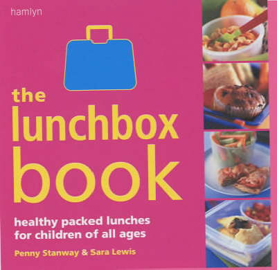 The Lunchbox Book: Healthy Packed Lunches for Children of All Ages ...
