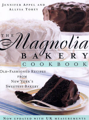 The Magnolia Bakery Cookbook: Old Fashioned Recipes from New York's ...