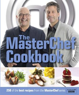 The MasterChef Cookbook: 250 of the Best Recipes from the MasterChef ...
