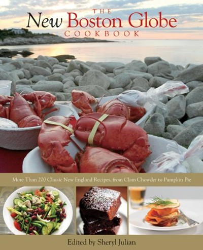 The New Boston Globe Cookbook: More Than 200 Classic New England ...