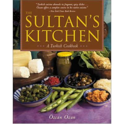 The Sultan's Kitchen: A Turkish Cookbook | Eat Your Books