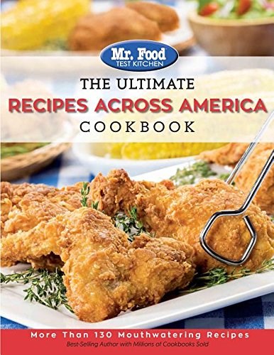 The Ultimate Recipes Across America Cookbook: More Than 130 ...