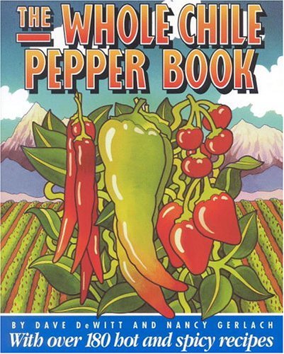 The Whole Chile Pepper Book: With Over 180 Hot and Spicy Recipes | Eat ...