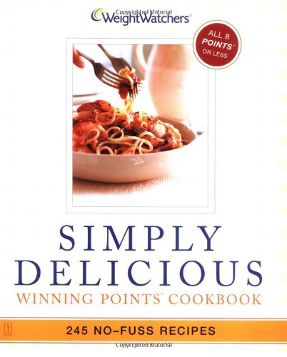 Weight Watchers Simply Delicious: Winning Points Cookbook: 245 No-Fuss ...